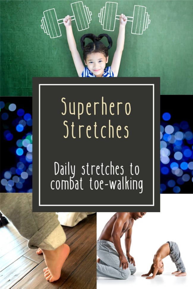 Superhero Stretches: Stretches for the Toe-Walker – Child(ish) Advice