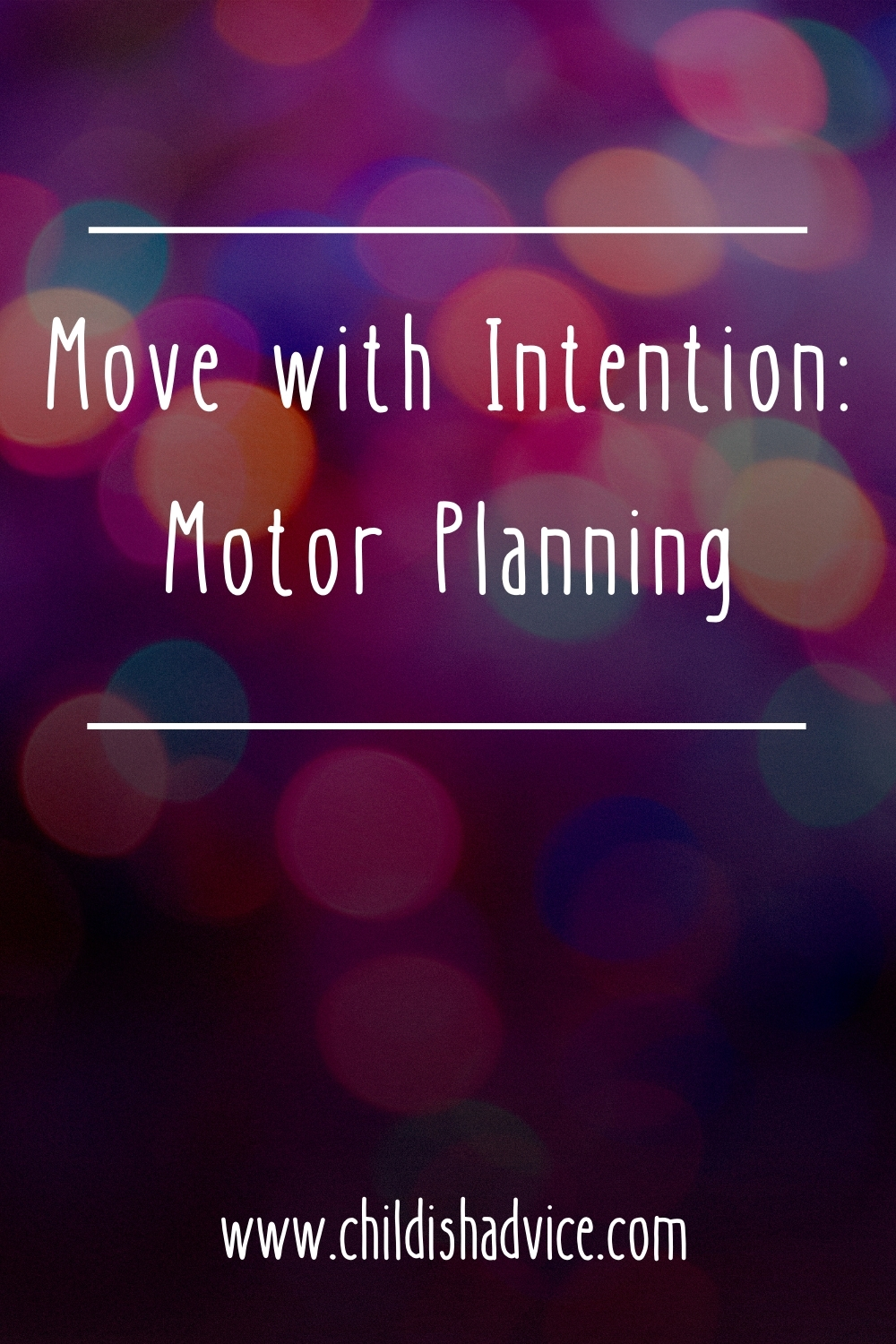 Move with Intention: Motor Planning – Child(ish) Advice