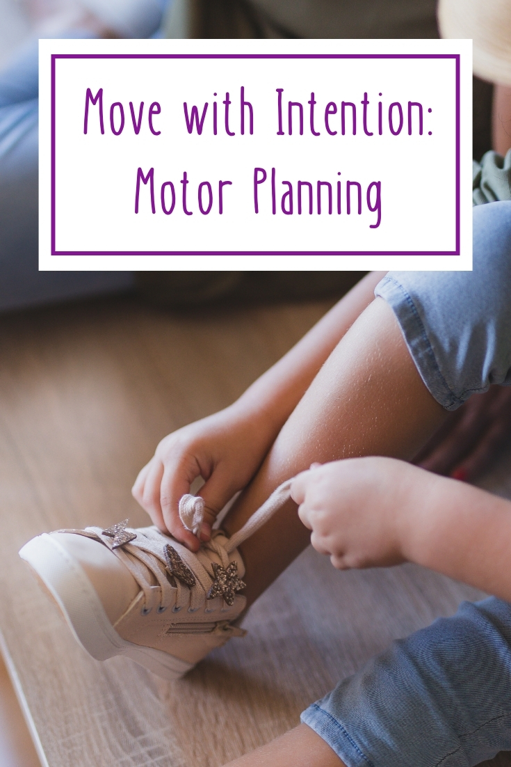 Move with Intention: Motor Planning – Child(ish) Advice