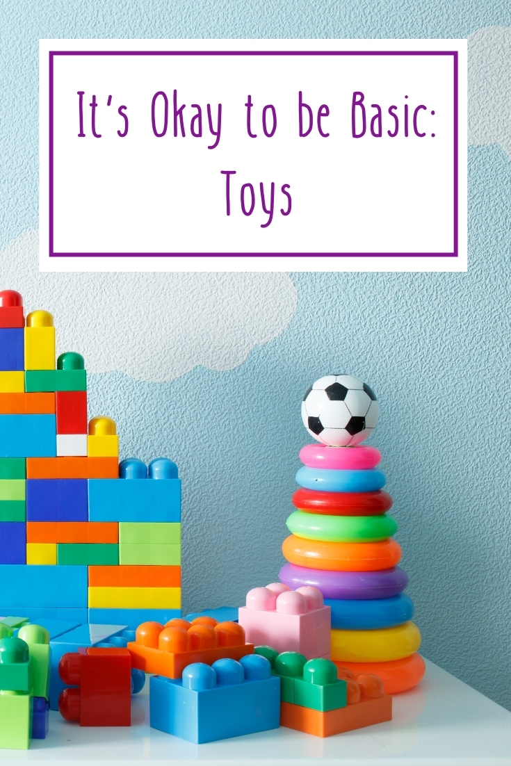It’s Okay to be Basic: Toys – Child(ish) Advice