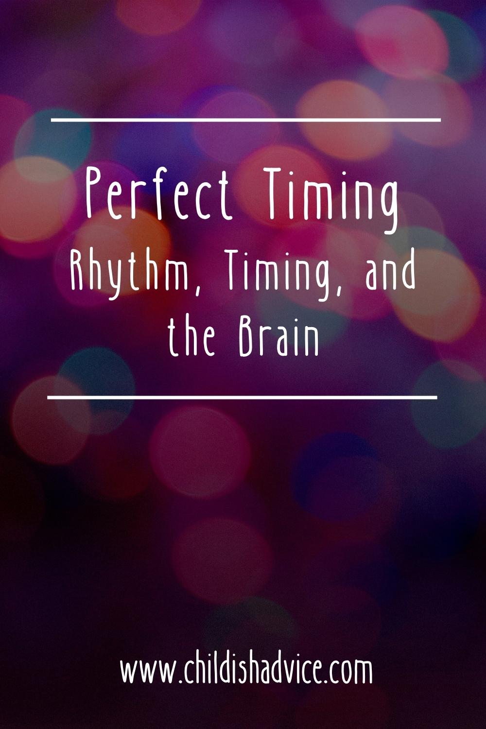 Perfect Timing: Rhythm, Timing, and the Brain – Child(ish) Advice