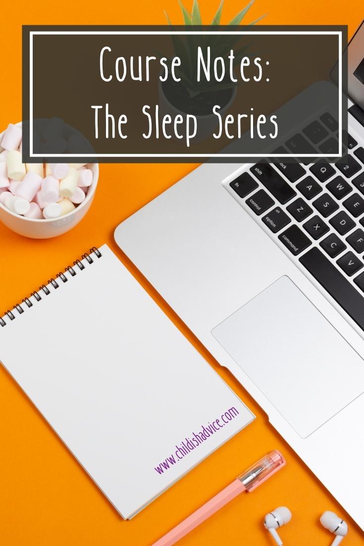 Course Notes: Sleep – Child(ish) Advice
