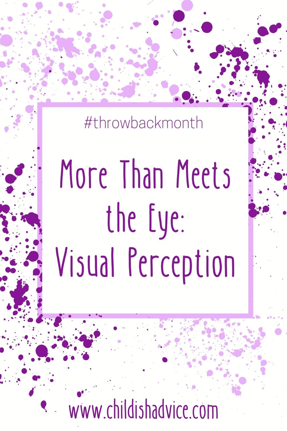 More Than Meets the Eye: Visual Perception – Child(ish) Advice