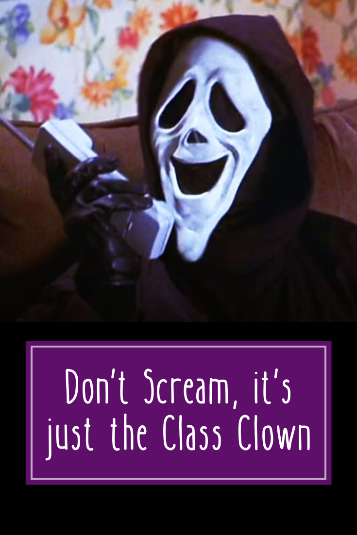 Don’t Scream, It’s just the Class Clown – Child(ish) Advice