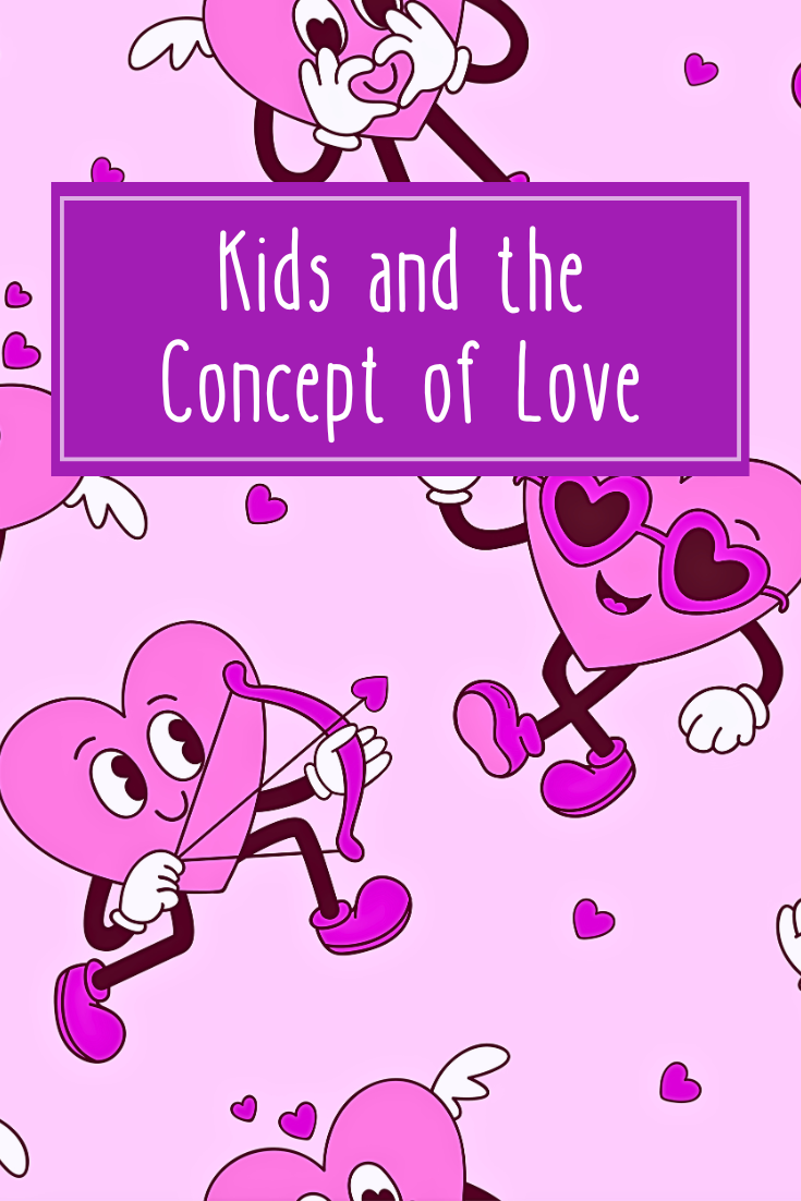 Kids and the Concept of Love – Child(ish) Advice